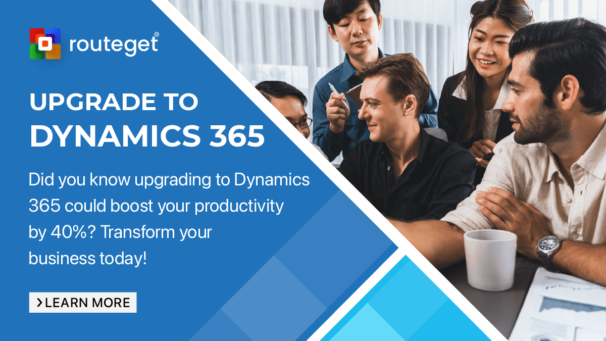 Upgrade to Dynamics 365 | Boost Productivity & Transform Your Business | Routeget Technologies